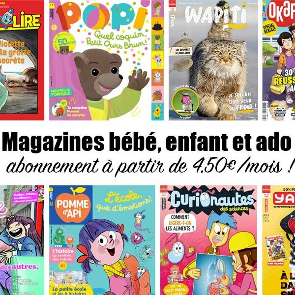 Les meilleurs magazines enfant et ado - Mon top 10 pour 2025